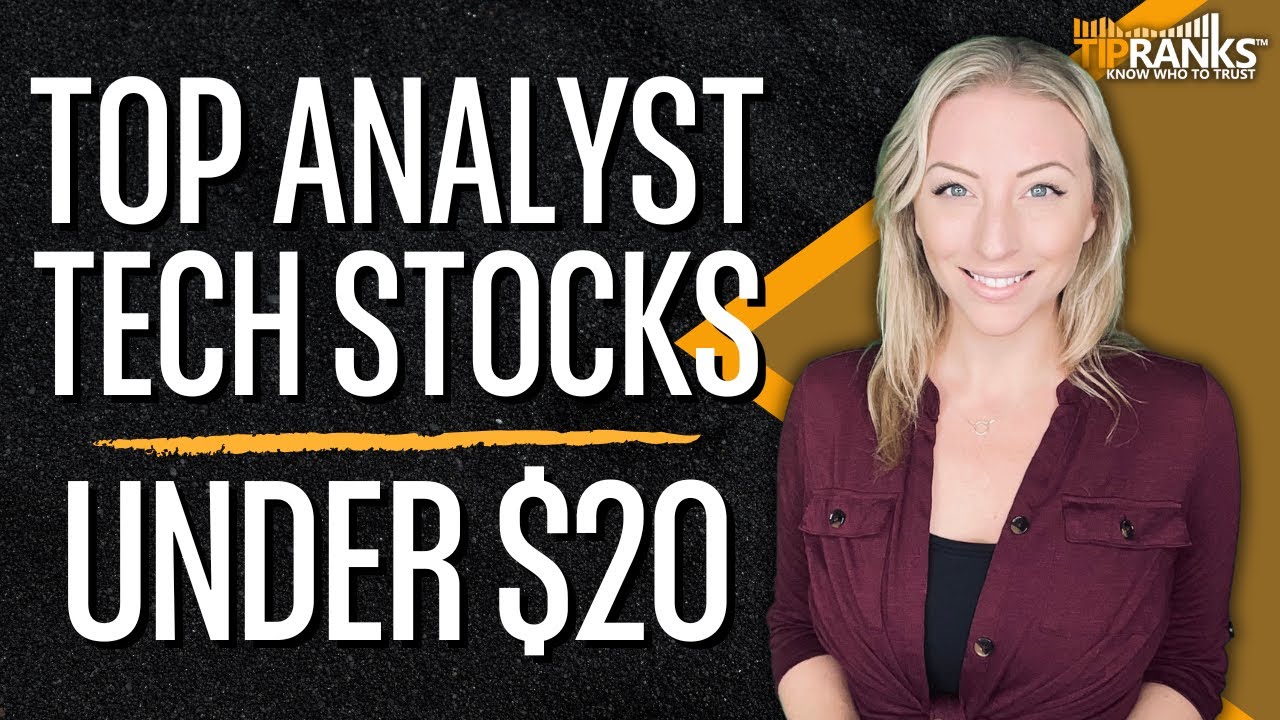 3 Top Tech Stocks Under $20 per Share: Analyst Picks for Explosive ...