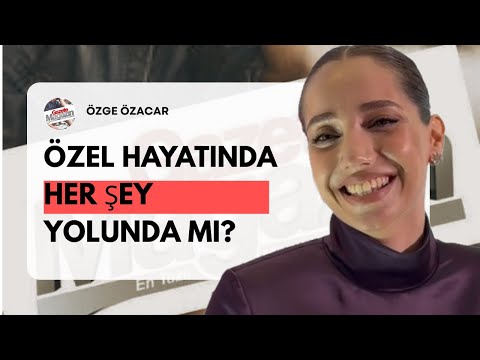 Özge Özacar'dan Özel Hayatı Hakkında Şok Açıklama!