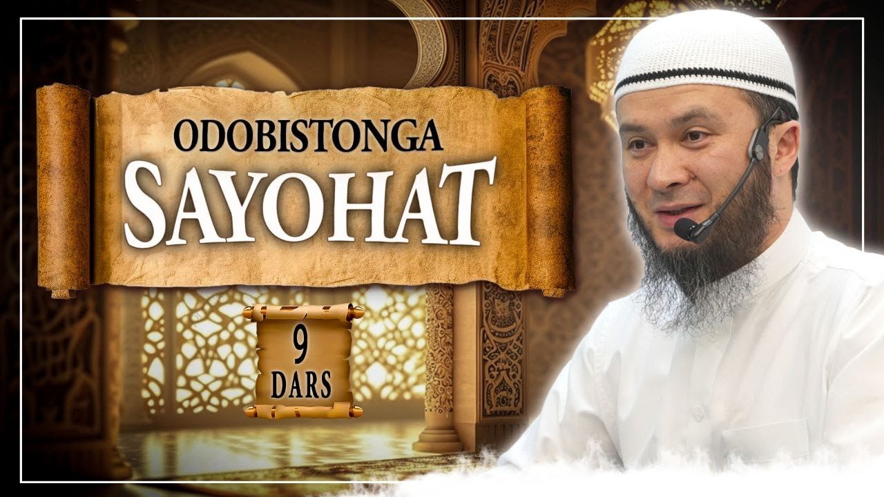 ODOBISTONGA SAYOHAT (9-DARS) | USTOZ ABU HANIFA - YouTube