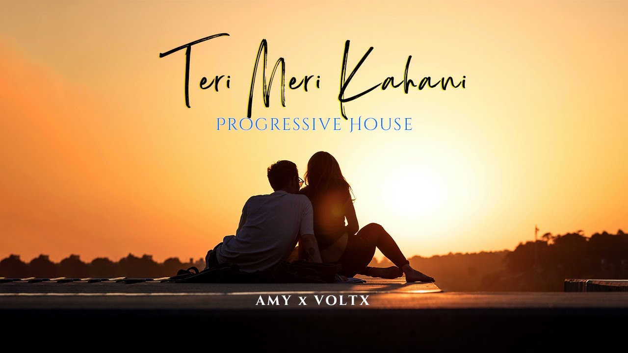 Teri Meri Kahani ft. Arijit Singh (Melodic Progressive House) AMY x ...