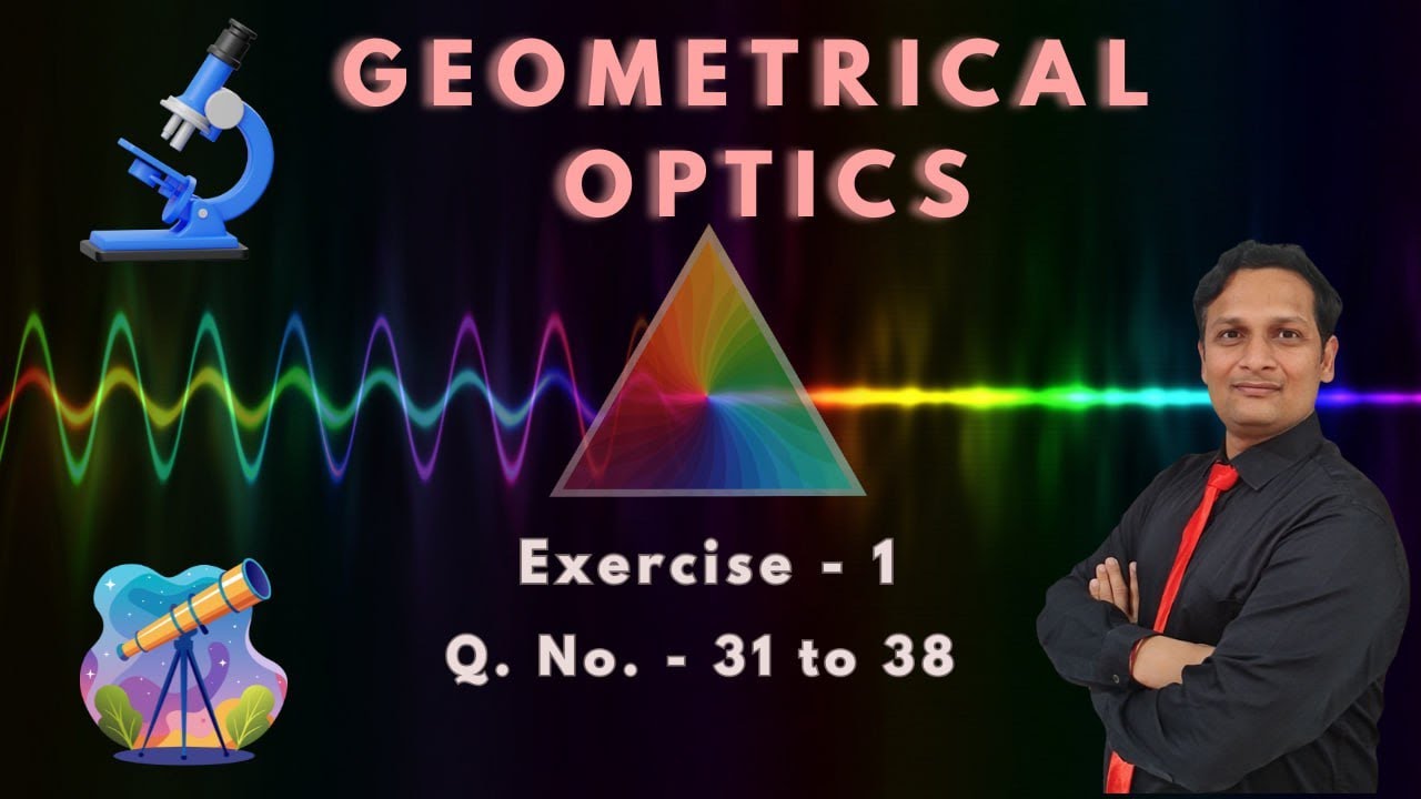 GEOMETRICAL OPTICS | EXERCISE 1 | Q. No. 31 to 38 - YouTube