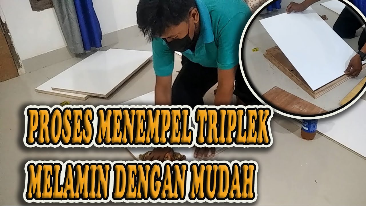 PROSES MENEMPELKAN TRIPLEK PUTIH/MELAMINO KE TRIPLEK KOSONG DENGAN LEM ...