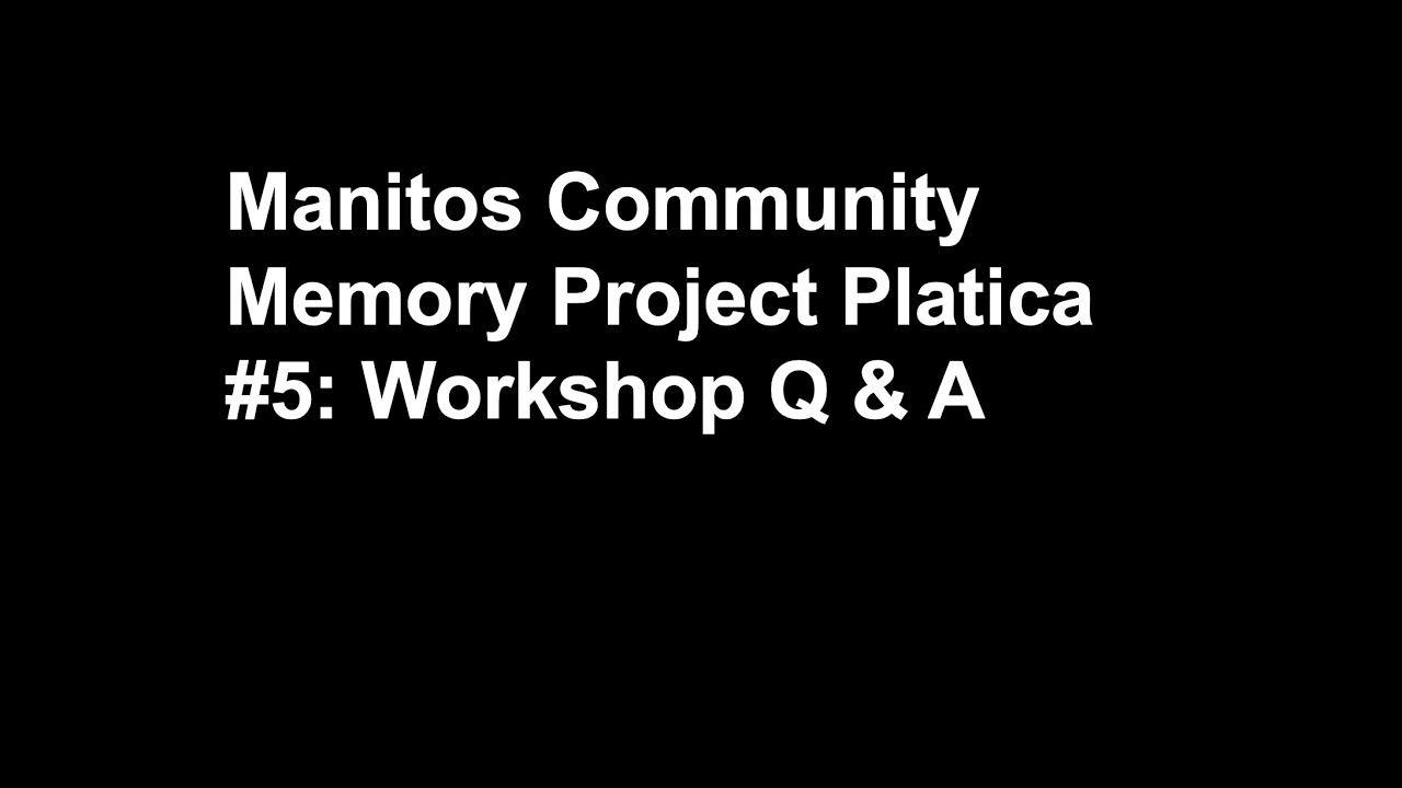 Manitos Community Memory Project Platica #5 - YouTube