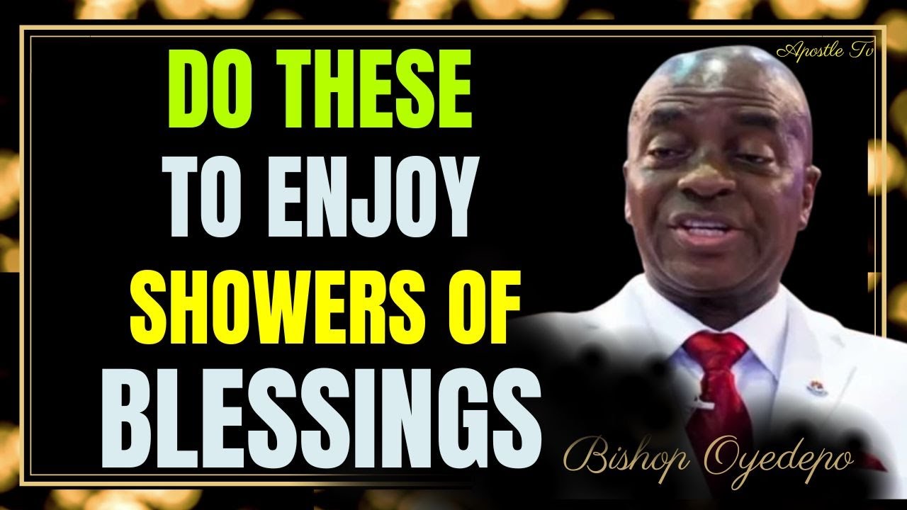Bishop David Oyedepo - DO THESE TO ENJOY SHOWERS OF BLESSINGS - YouTube
