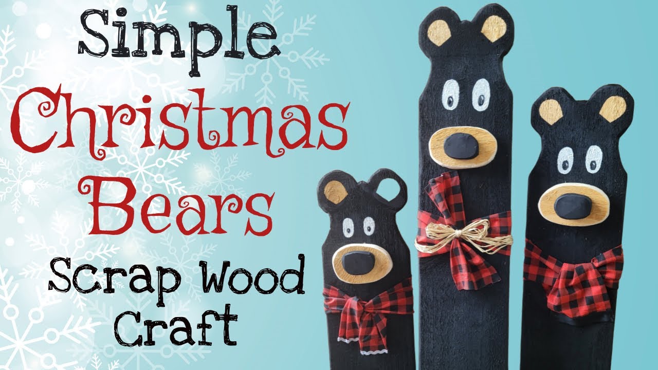 Scrap Wood Cozy Christmas Bears Craft - YouTube