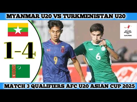 MYANMAR U20 VS TURKMENISTAN U20 | 1-4 | Match 3 Qualifiers AFC U20 Asian Cup 2025 - YouTube