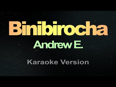 BINIBIROCHA - Andrew E. (KARAOKE VERSION)