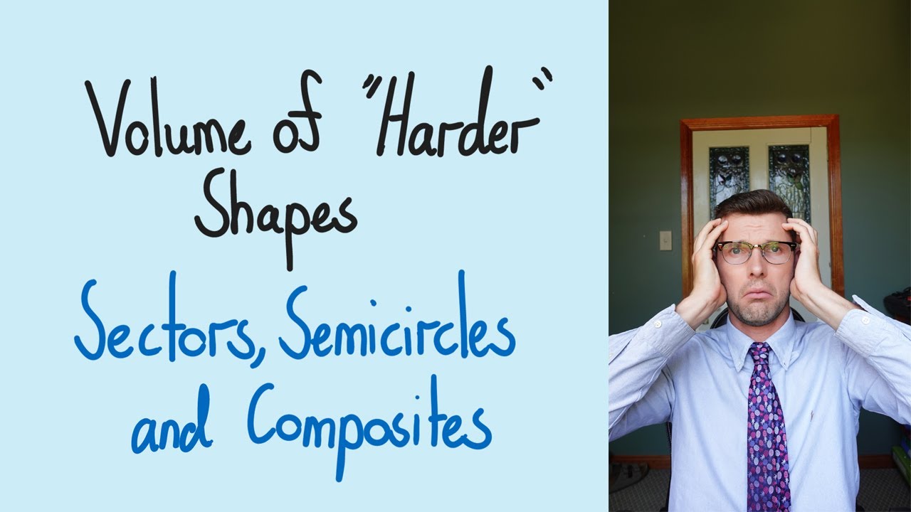 Volume of Sectors, Semicircles and Composite Shapes - YouTube