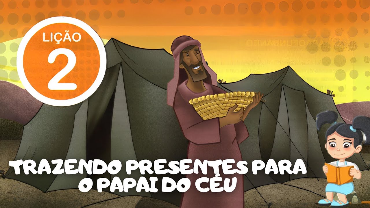 📚 Lição 2 TRAZENDO PRESENTES PARA O PAPAI DO CÉU | EBD Jardim de ...