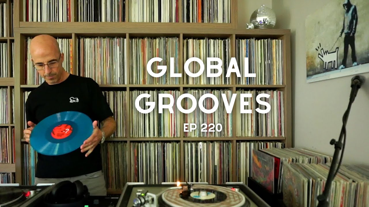 Global Grooves Ep 220 l Soul, Funk, Jazz, House & World Music l Live DJ ...