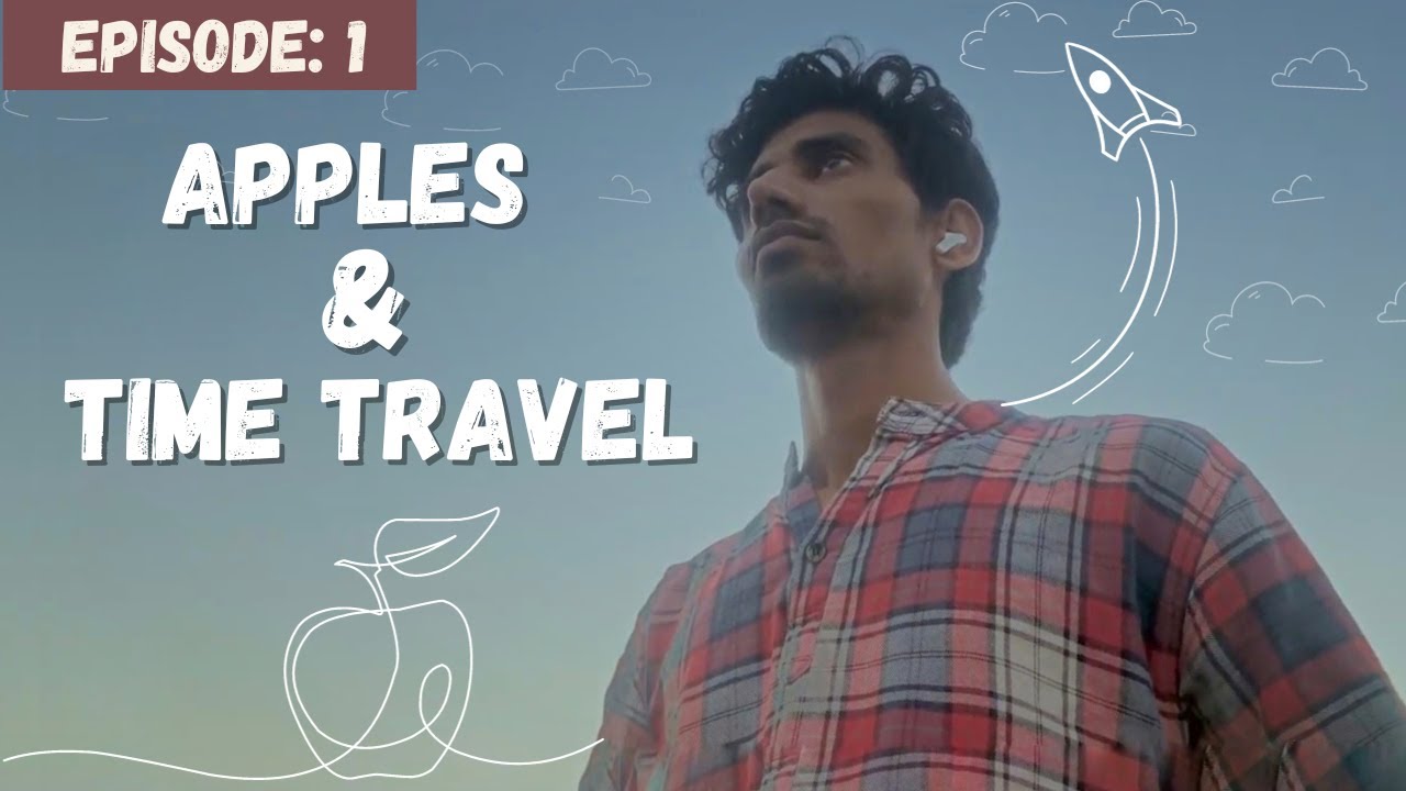 A Week To Time Travel | Episode 1 | Apples & Time Travel - YouTube