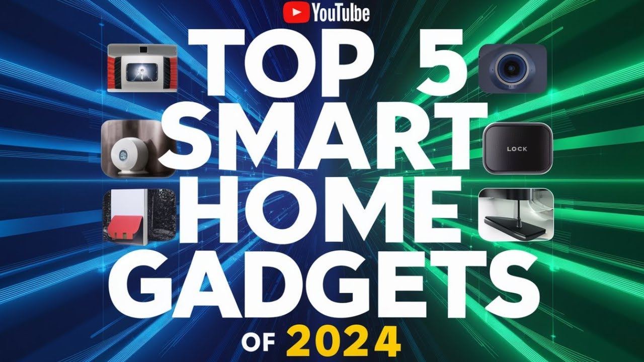Revolutionize Your Home: Top 5 Smart Gadgets of 2024! - YouTube