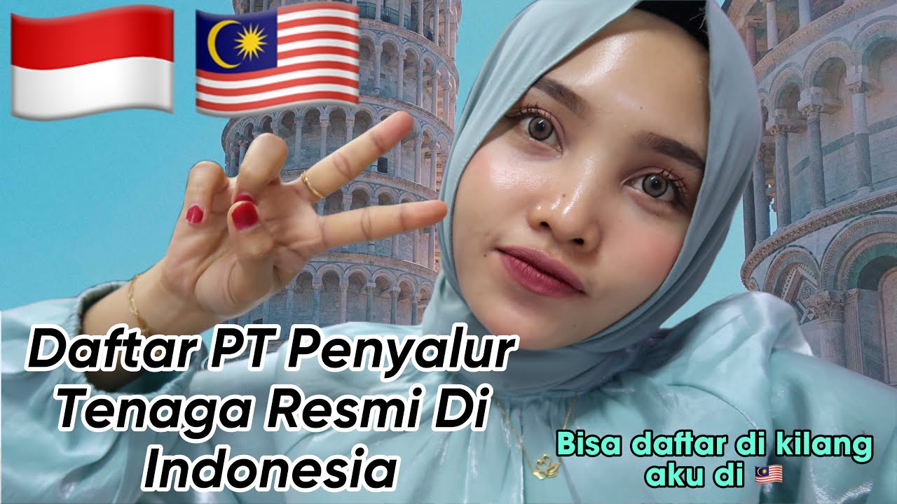 Nama PT Penyalur TKI Resmi Malaysia🇲🇾🇮🇩 - YouTube