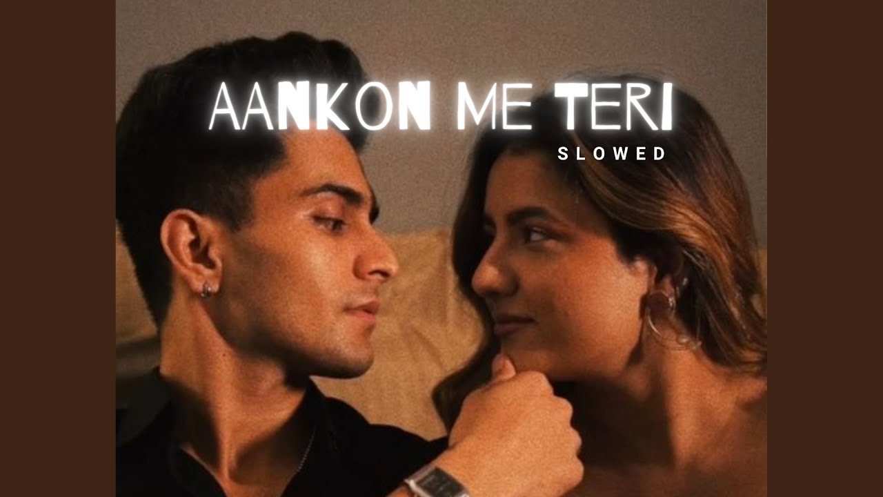 AANKHON ME TERI - SLOWED | AJAB SI - YouTube