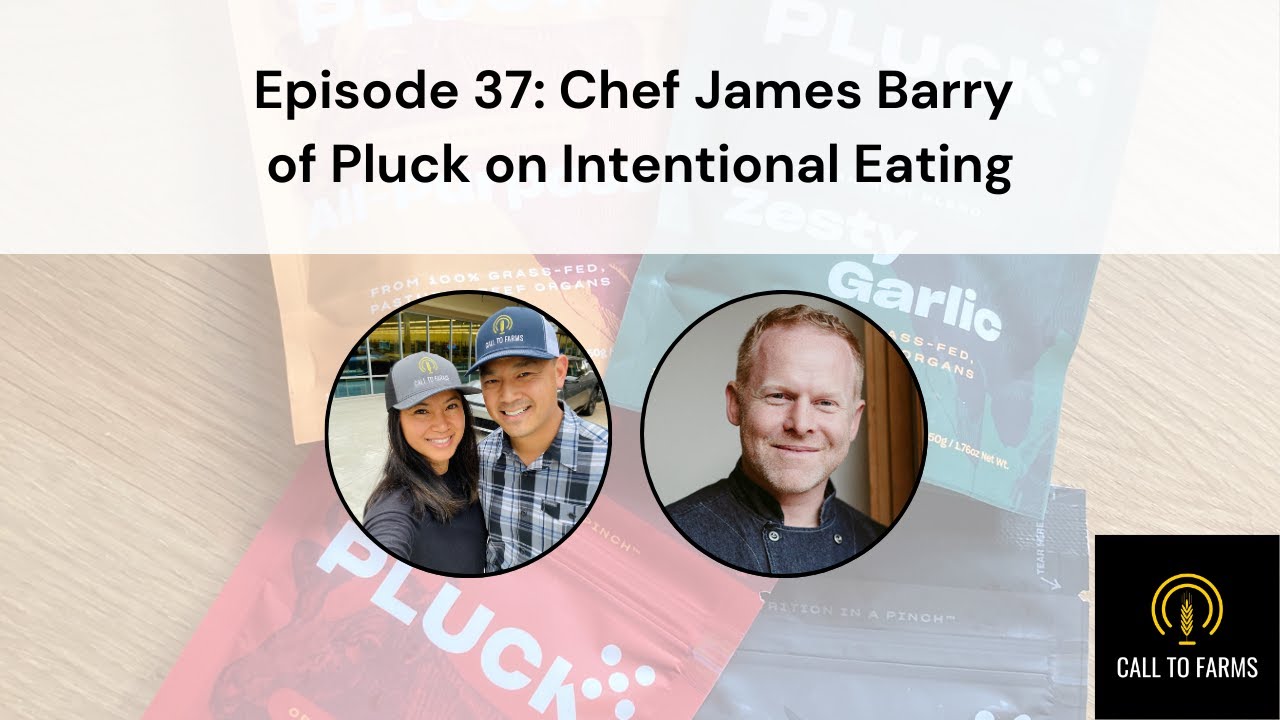 Episode 37: Chef James Barry of Pluck on Intentional Eating - YouTube