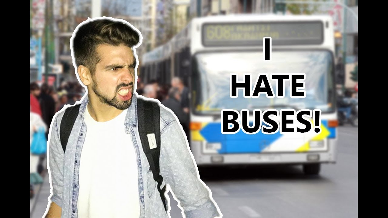 ΜΙΣΩ ΤΑ ΛΕΩΦΟΡΕΙΑ! | I HATE BUSES! - YouTube