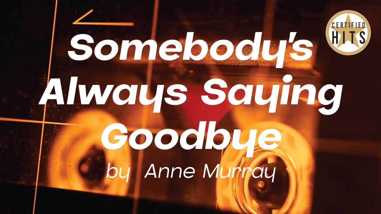 Somebody's Always Saying Goodbye by Anne Murray - YouTube