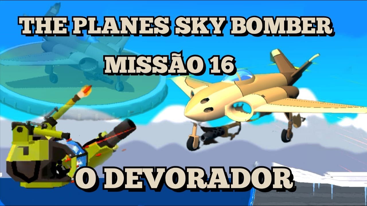 THE PLANES: SKY BOMBER - MISSÃO 16 - DEVORADOR - YouTube