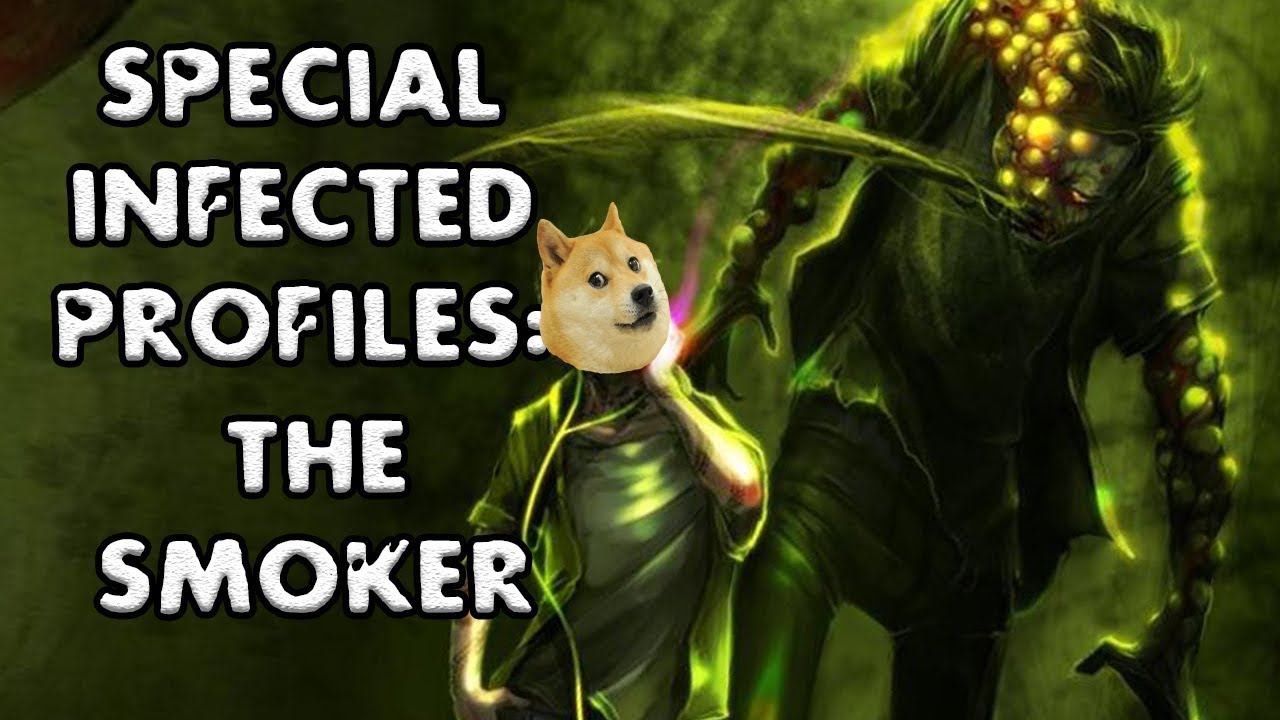 *L4D2* SPECIAL INFECTED PROFILES: -THE SMOKER- - YouTube