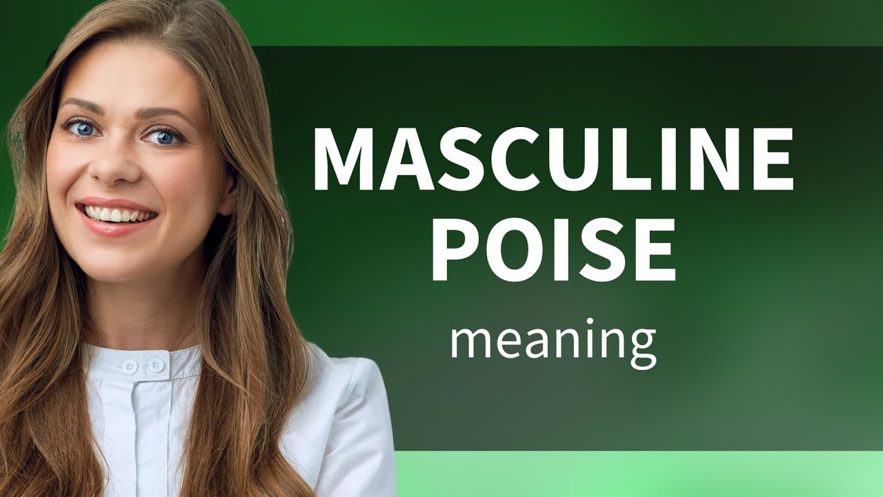Masculine Poise: Understanding and Using the Phrase - YouTube