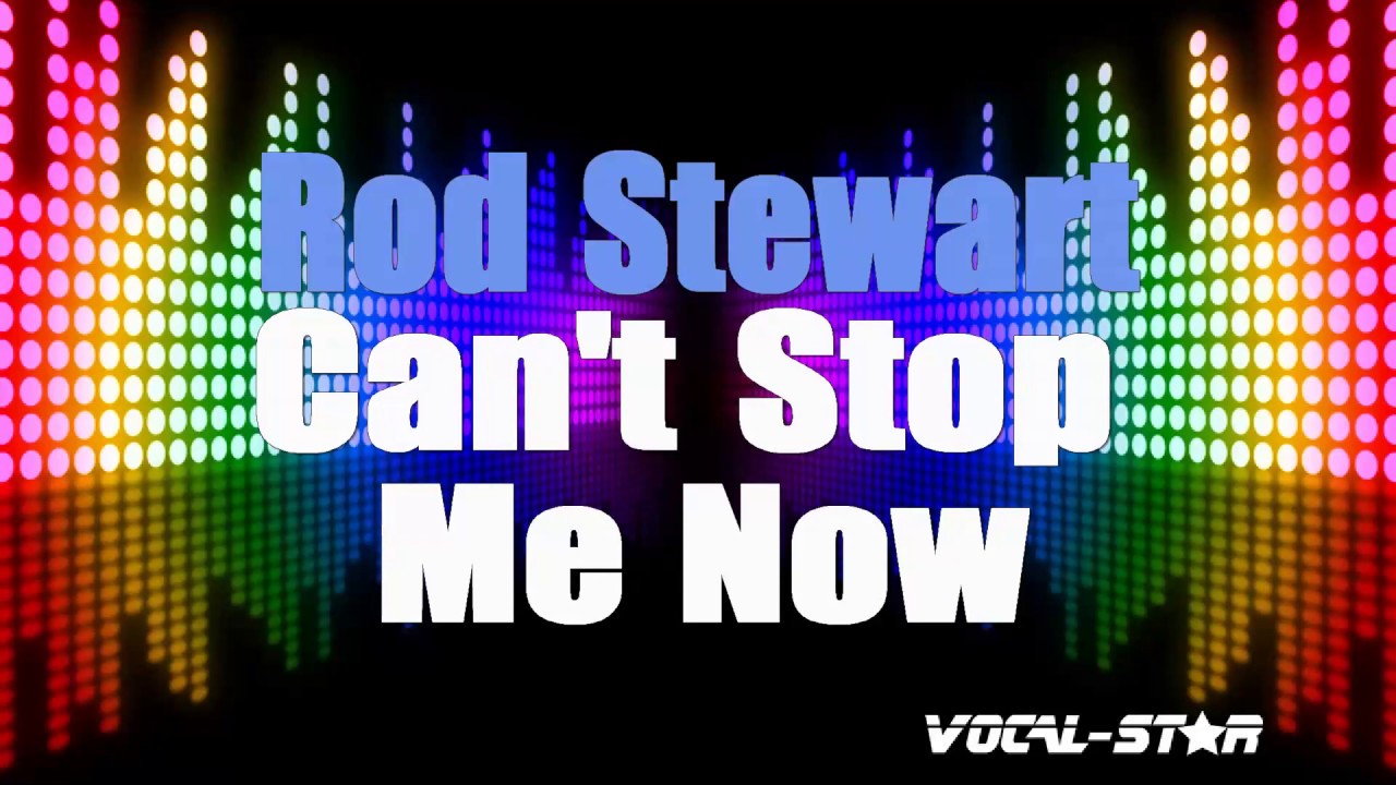 Rod Stewart - Can't Stop Me Now (Karaoke Version) with Lyrics HD Vocal ...