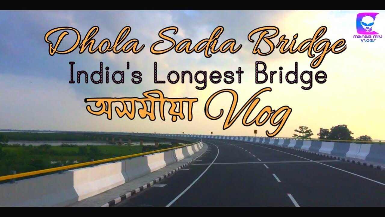 Dhola Sadia Bridge || India's Longest Bridge || North East India ...