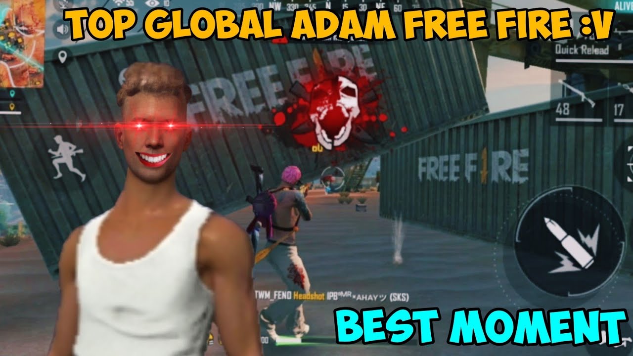 Top Global Adam Free Fire :v - YouTube