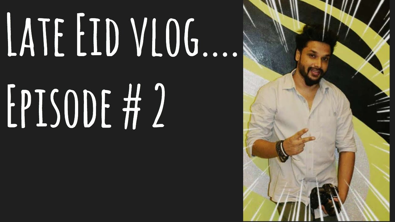 LATE EID VLOG | dedicated to all Mothers | Rj Zain Vlogs | episode # 2 ...