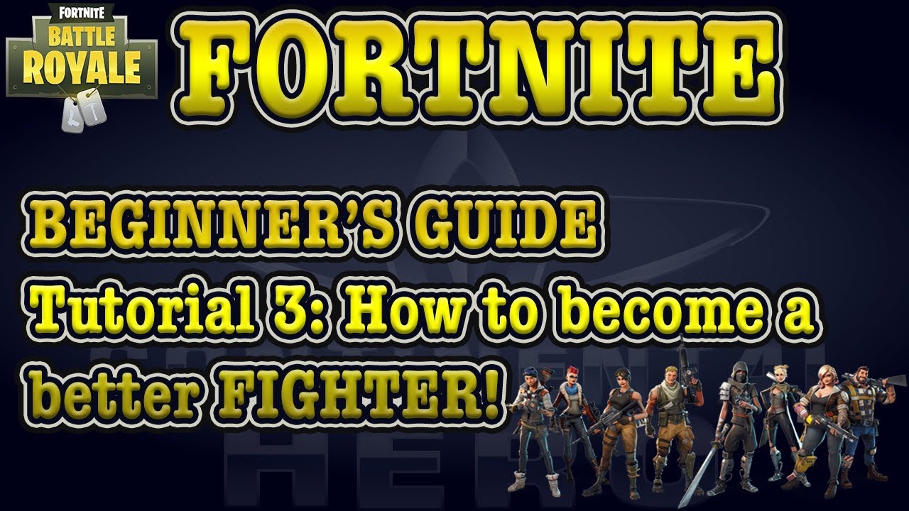 FORTNITE: BEGINNERS GUIDE - TUTORIAL 3: HOW TO GET BETTER AT COMBAT ...