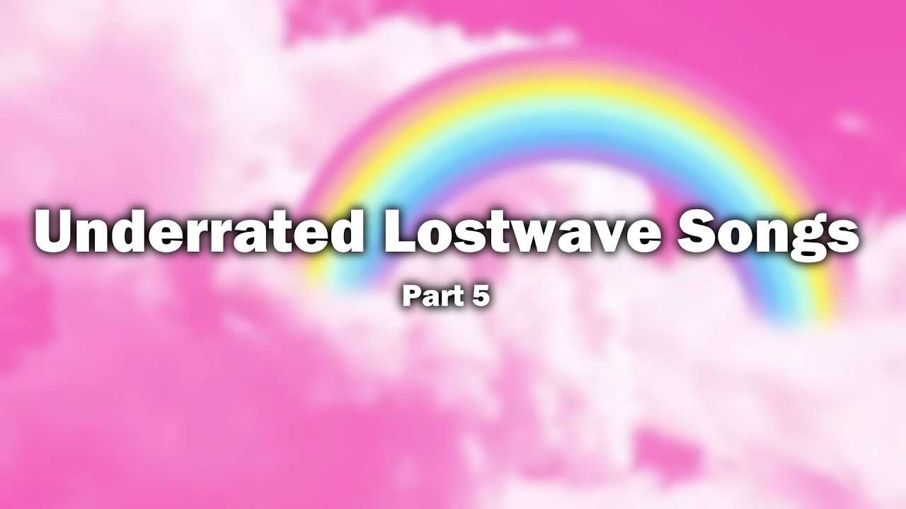 Underrated Lostwave Songs | Part 5 [4/10 SOLVED] - YouTube