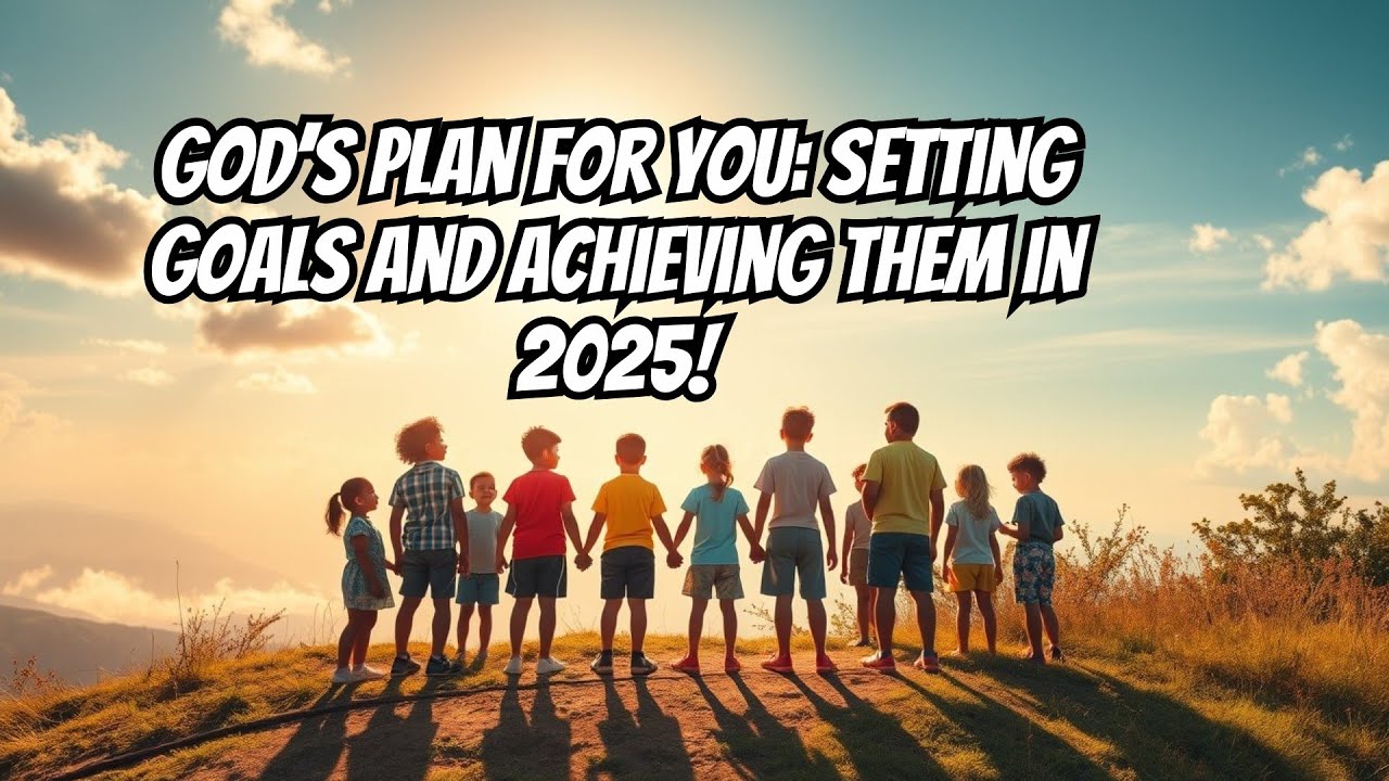 Gods plan for you: Setting goals and achieving them in 2025 For Kids ...
