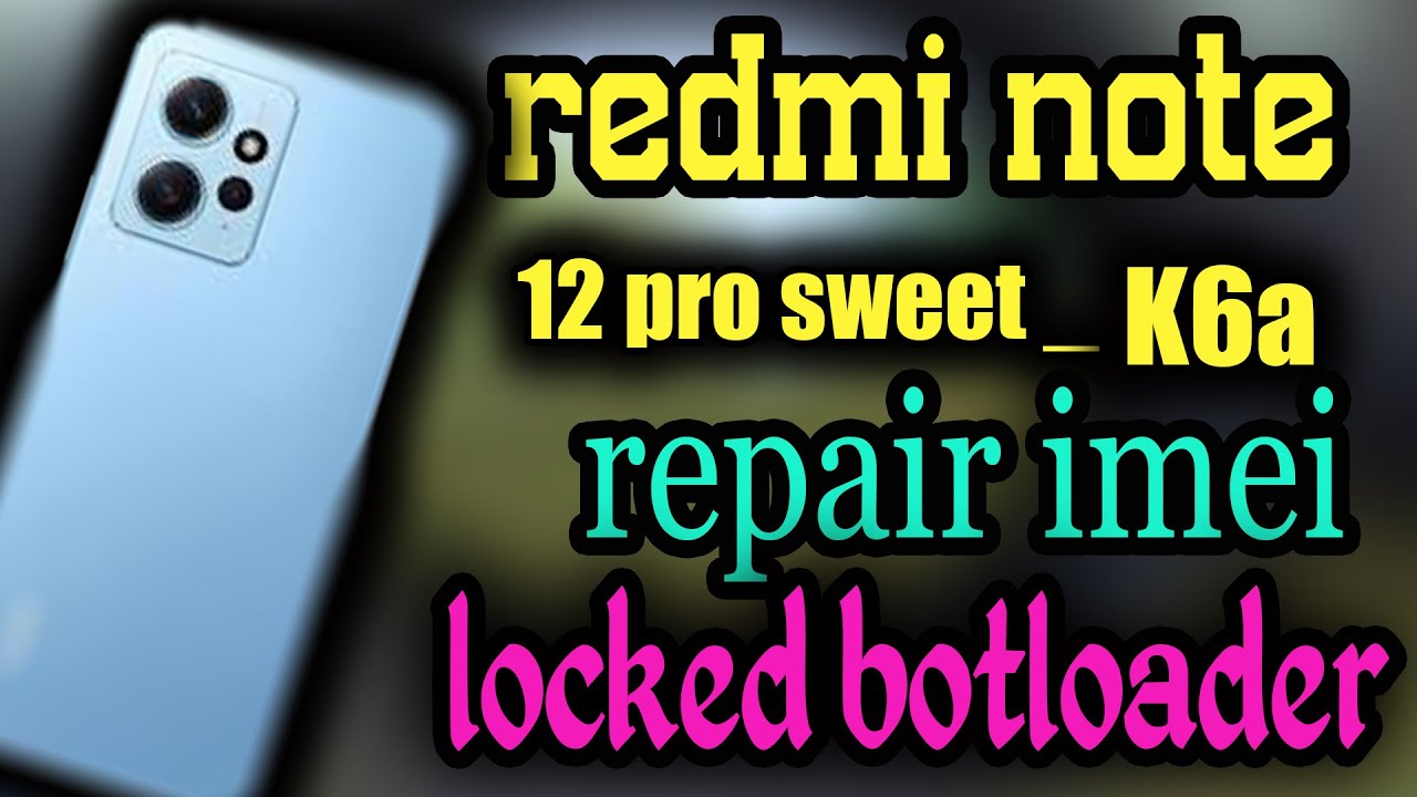 repair imei redmi note 12 pro 4g sweet locked bootloader 2024 - YouTube