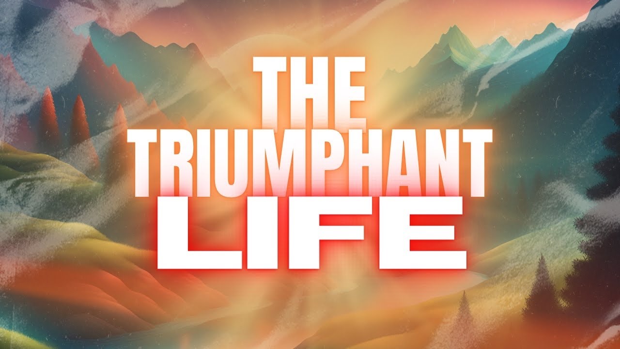The TRIUMPHANT Life! - YouTube