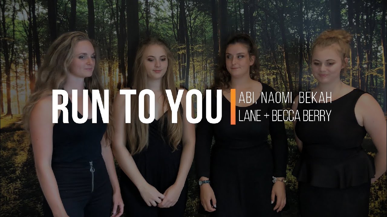 Run to You (Acapella cover) - YouTube