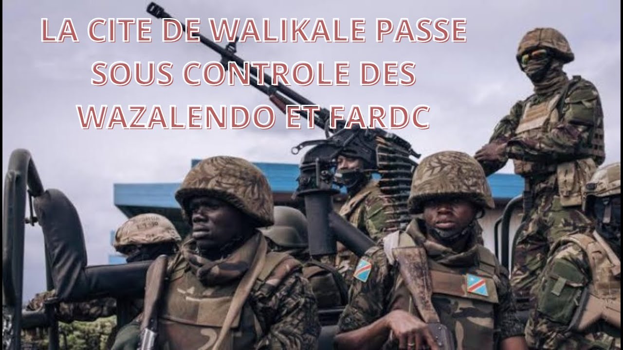 RDV 04 04 2025 : LA CITE DE WALIKALE PASSE SOUS CONTROLE DES WAZALENDO ...