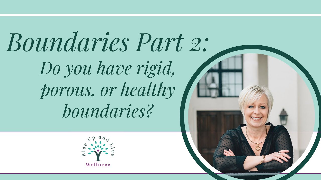 Boundaries Part 2: Do you have rigid, porous, or healthy boundaries ...