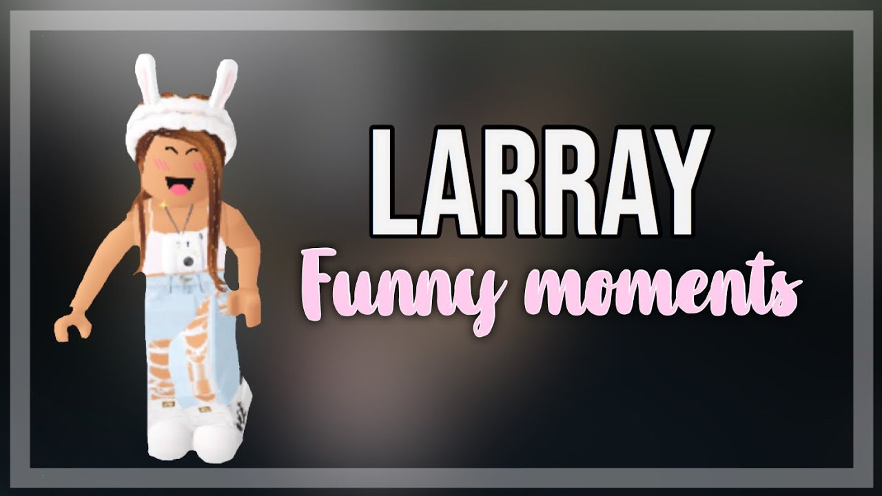 LARRAY FUNNY MOMENTS!.... oh boy! - YouTube