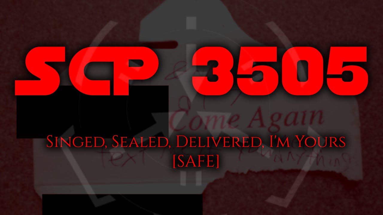 SCP 3505 - Singed, Sealed, Delivered, I'm Yours - SAFE - YouTube
