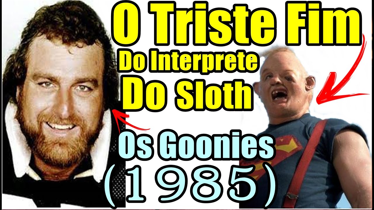 O TRISTE FIM DO INTERPRETE DO SLOTH DO FILME OS GOONIES (1985) JOHN ...