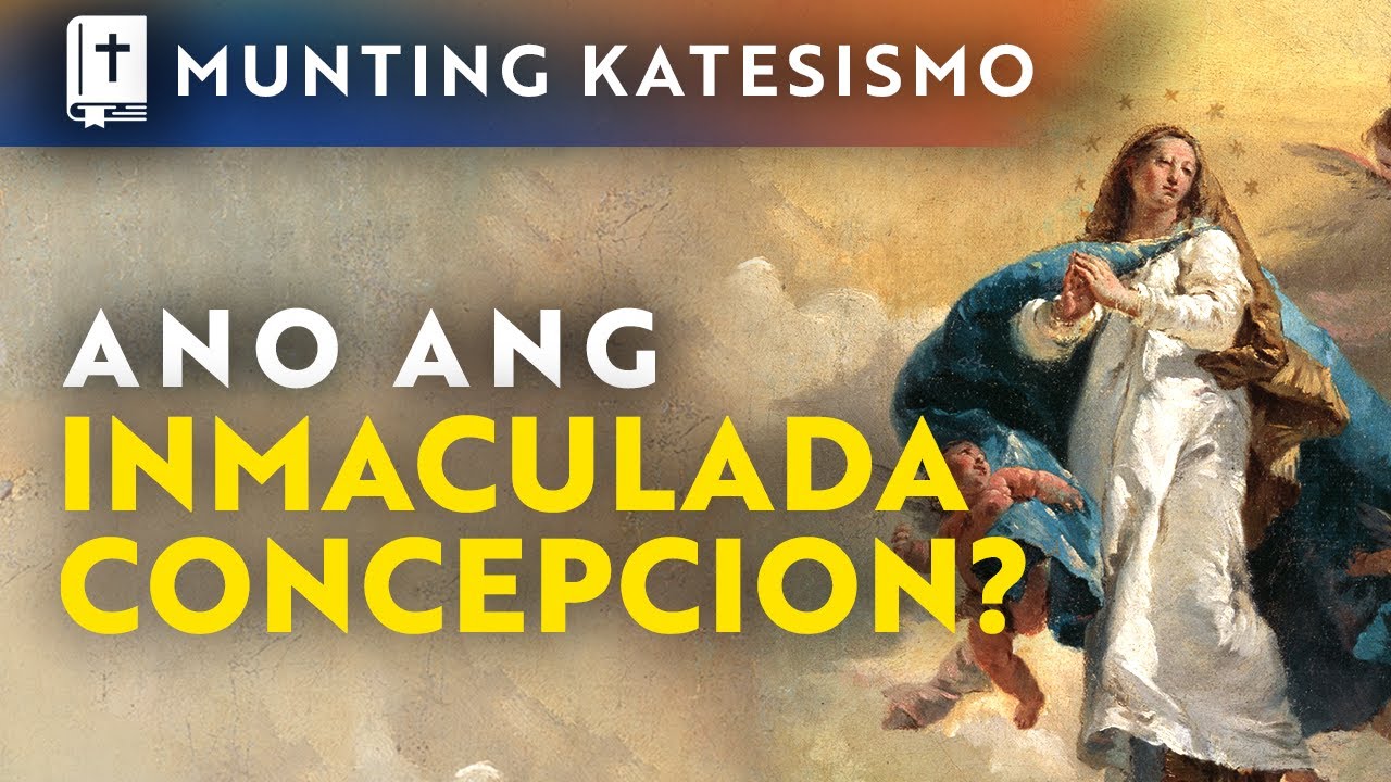 Ano ang Inmaculada Concepcion? • Munting Katesismo • Tagalog Immaculate ...