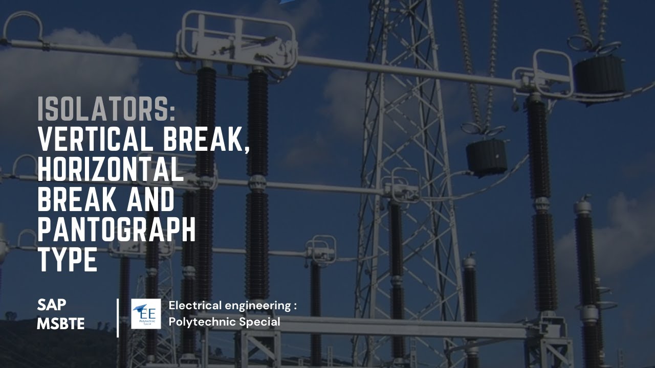 All 3 types of Isolator #explained: #vertical, #horizontal #pantograph ...