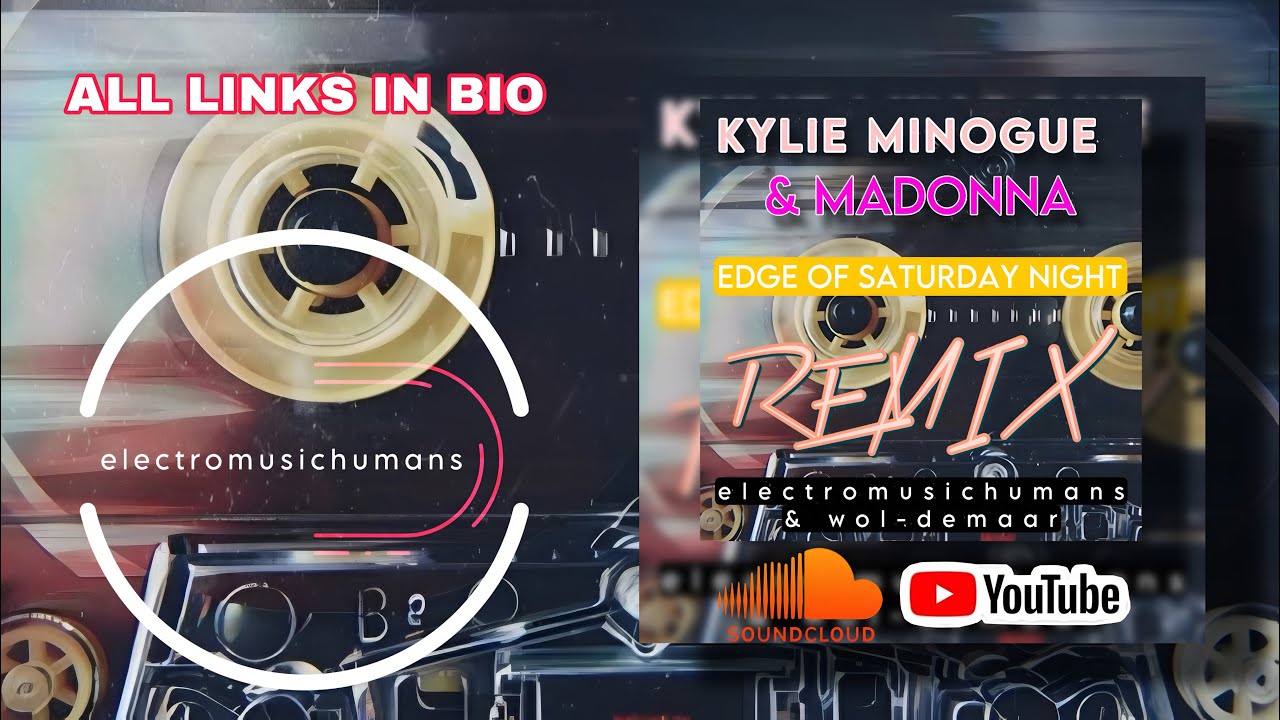 Kylie Minogue & Madonna - Edge of Saturday Night - Electro Music Humans ...