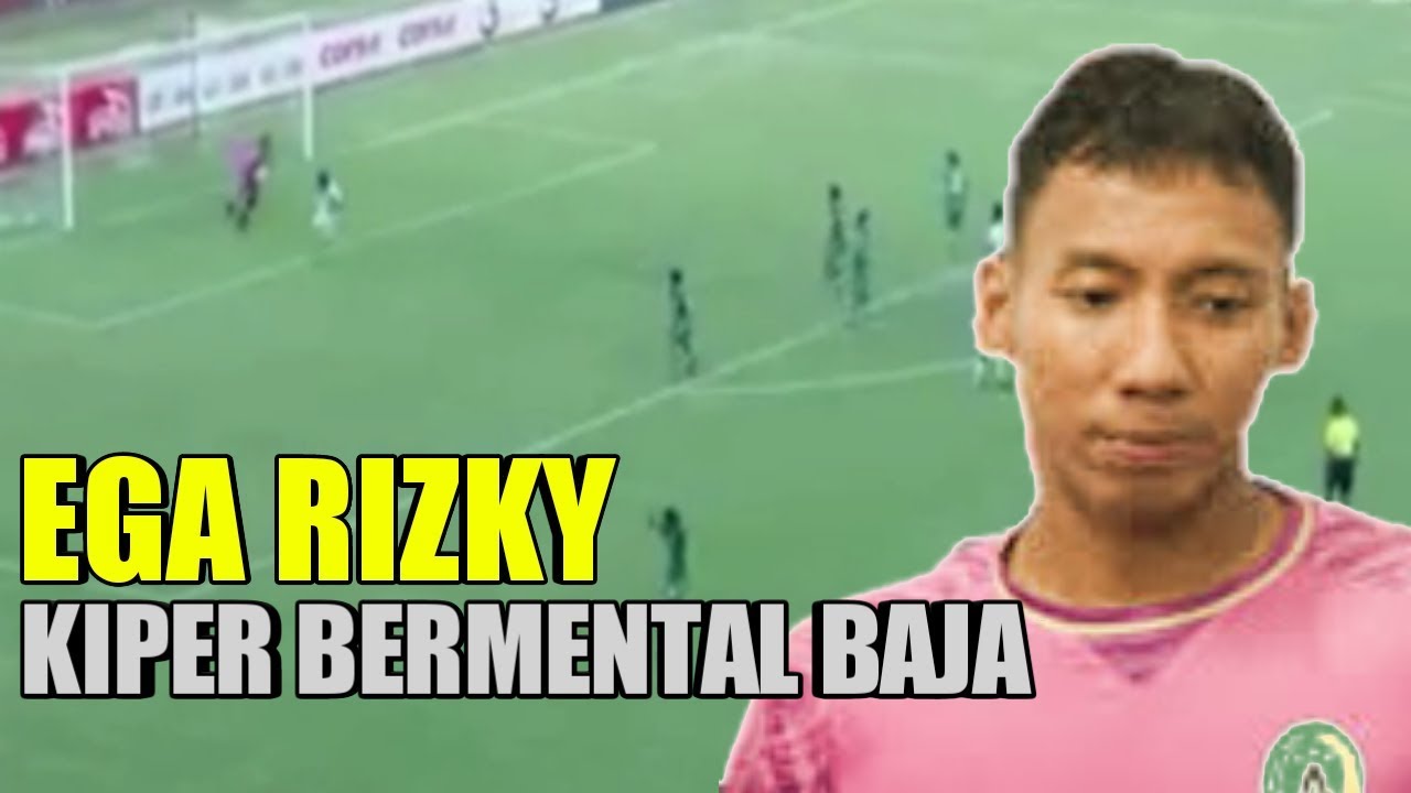 What a Save!!!. Inilah Save² Ega Rizky Permana Kiper Yang Bermental ...
