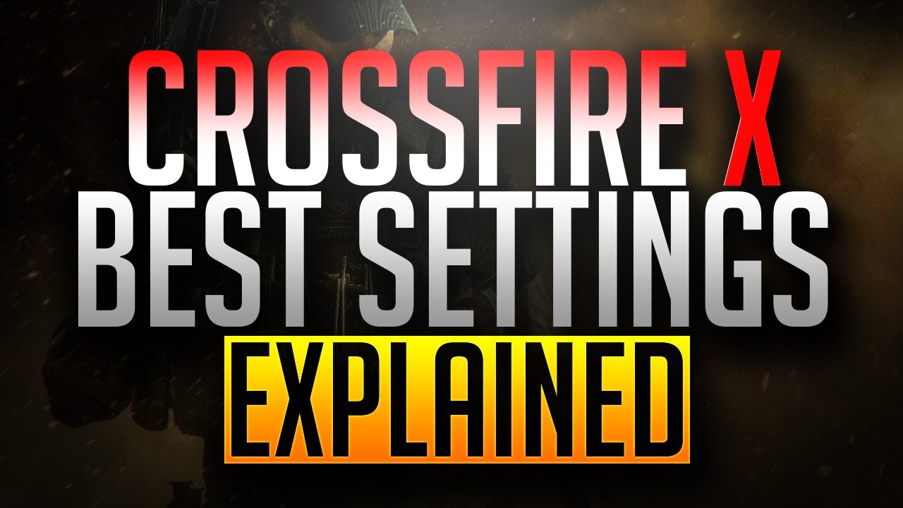 Crossfire X - NEW BEST SETTINGS/EXPLAINED! - YouTube