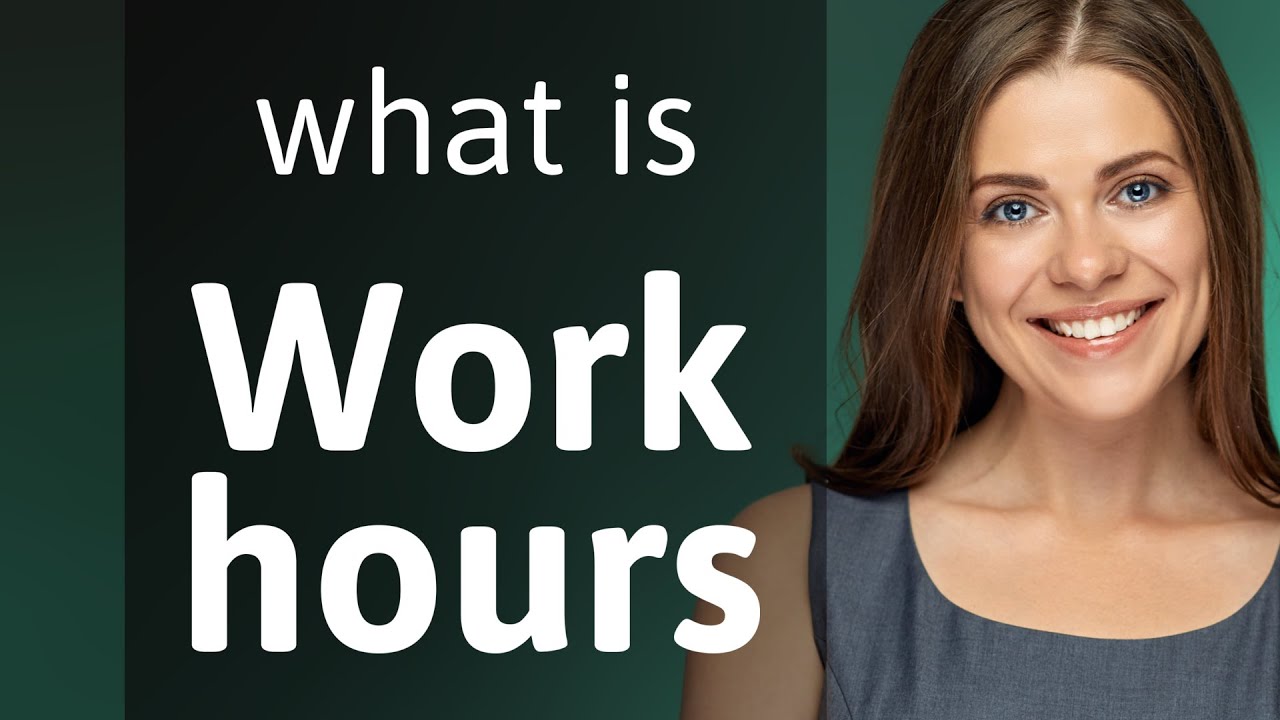 Understanding "Work Hours" Easily - YouTube