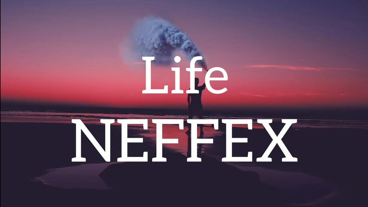 NEFFEX - Life(Lyrics) - YouTube