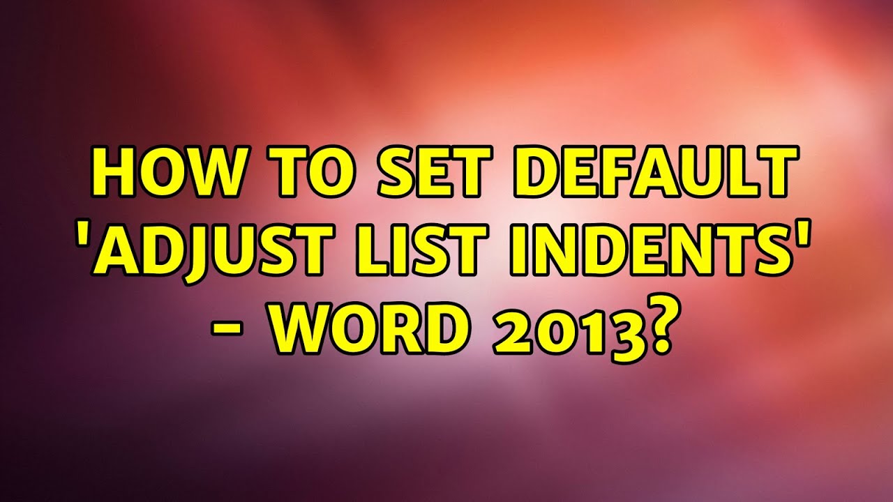 How To Set Default Adjust List Indents Word 2013 2 Solutions How To Set Default Adjust List Indents Word 2013 2 Solutions