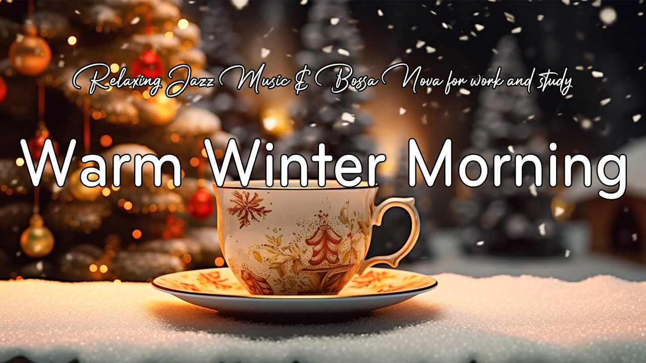 Warm Winter Morning Jazz Music ☕ Relaxing Jazz Music & Bossa Nova for ...