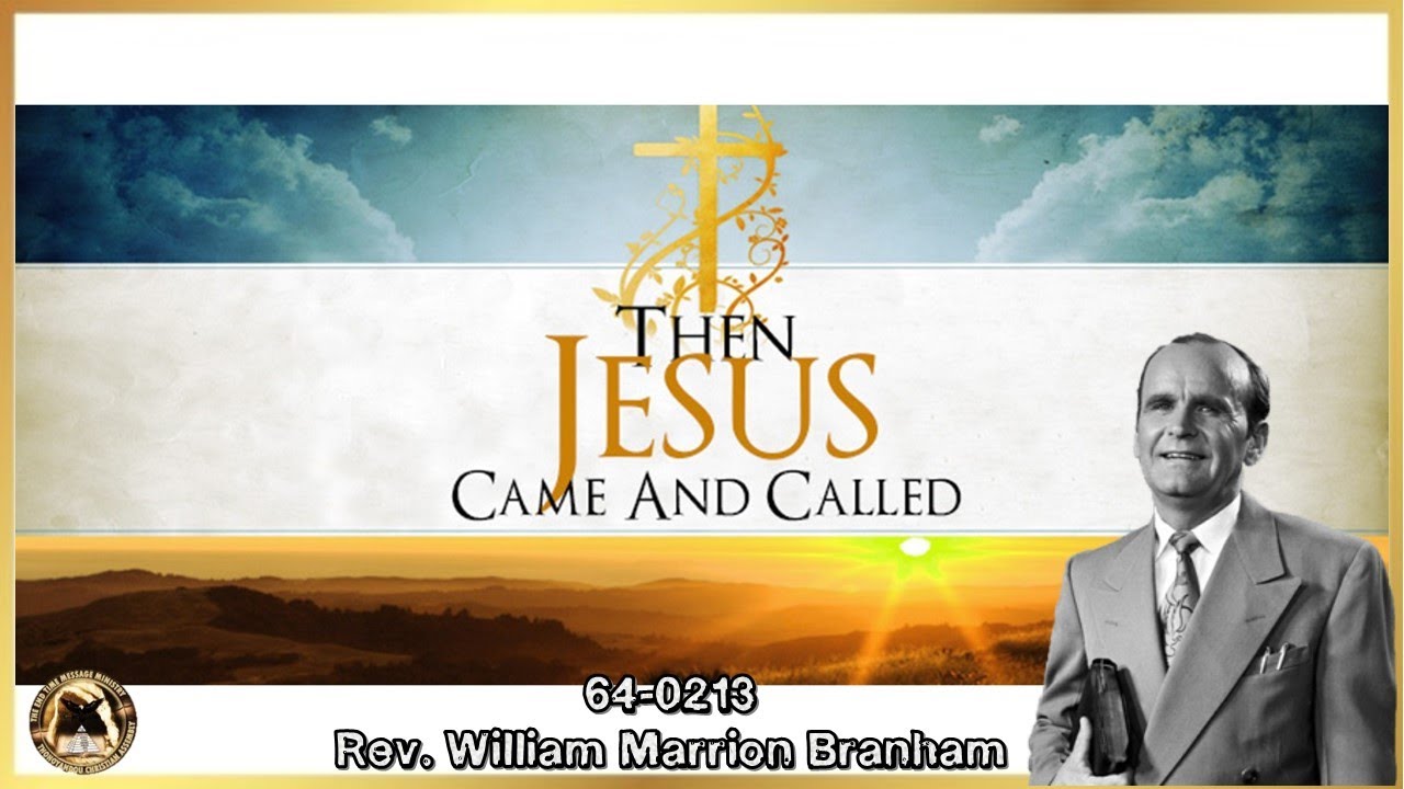 Then Jesus Came And Called (64-0213) -- Rev. William M. Branham ...