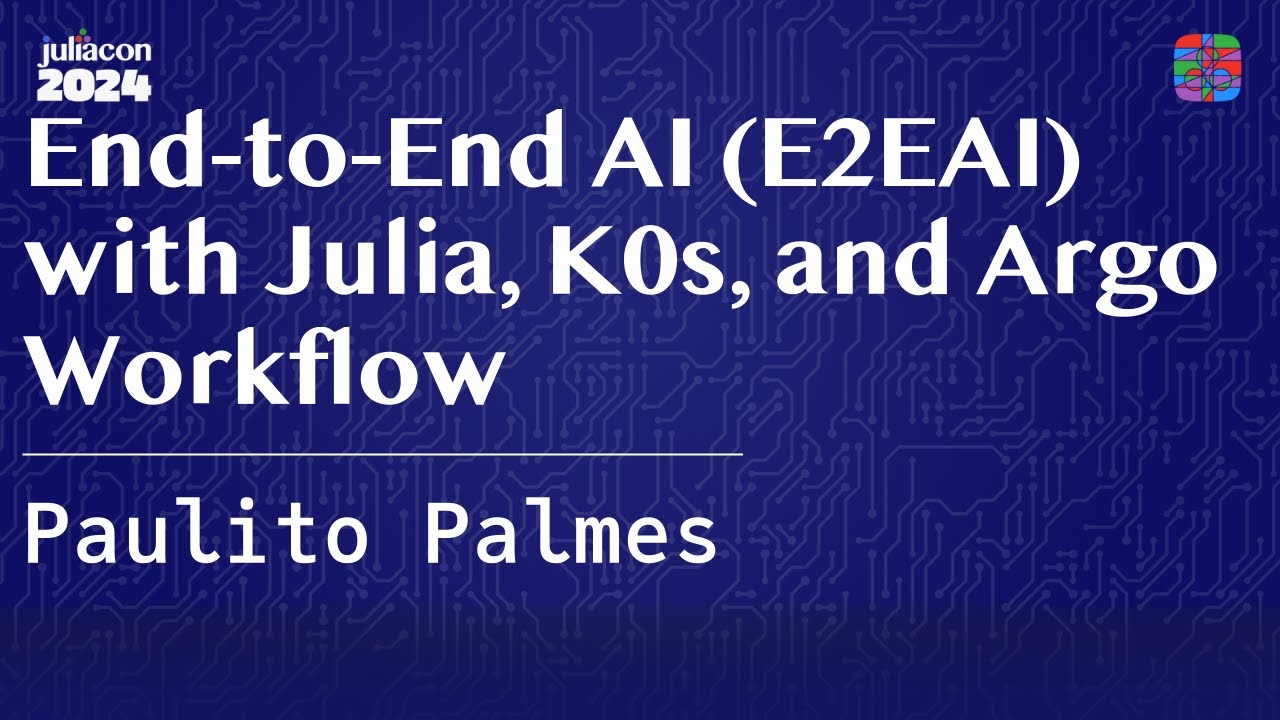 End-to-End AI (E2EAI) with Julia, K0s, and Argo Workflow | Palmes ...